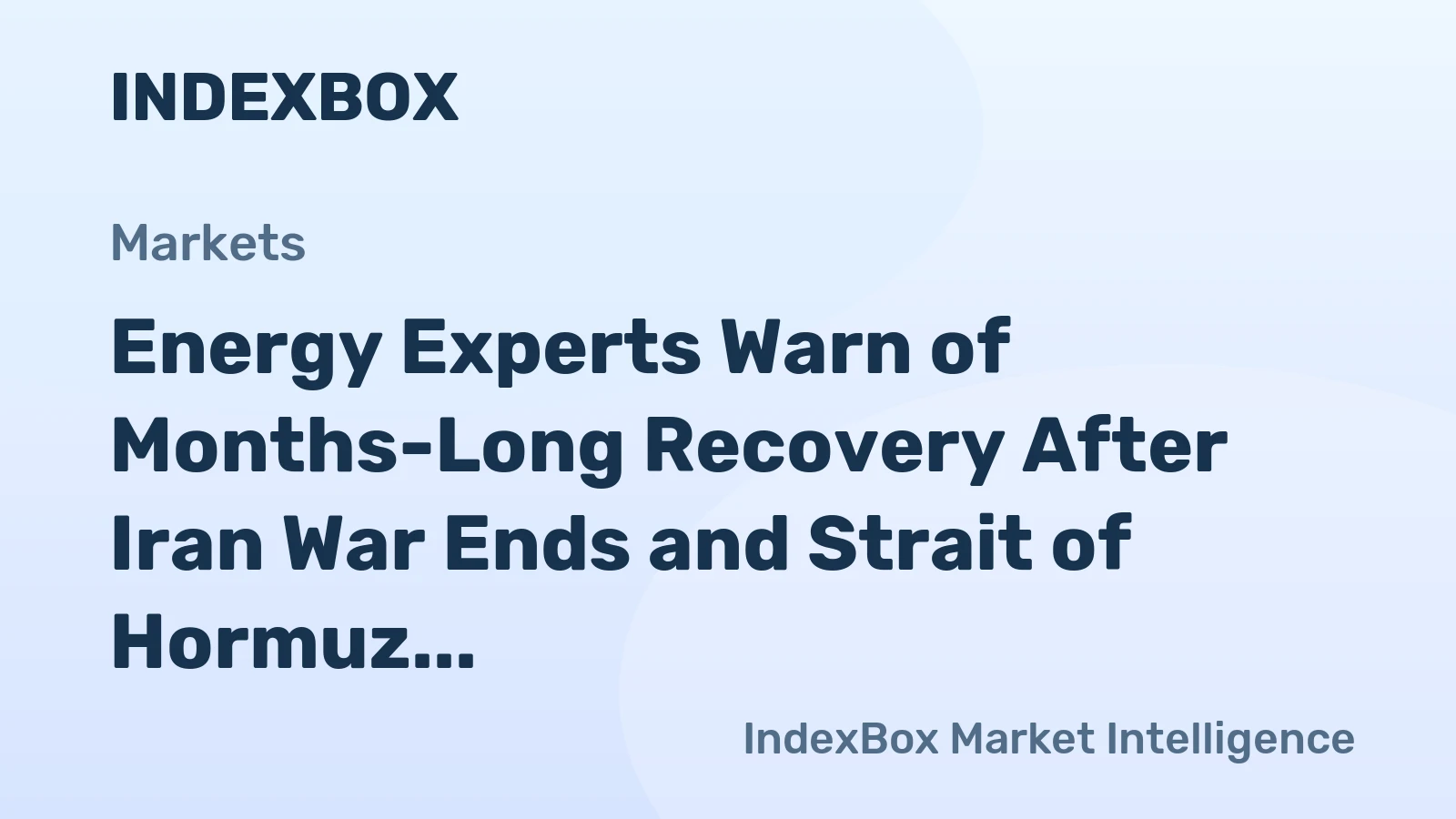 Energy Experts Warn of Months-Long Recovery After Iran War Ends and Strait of Hormuz Reopens