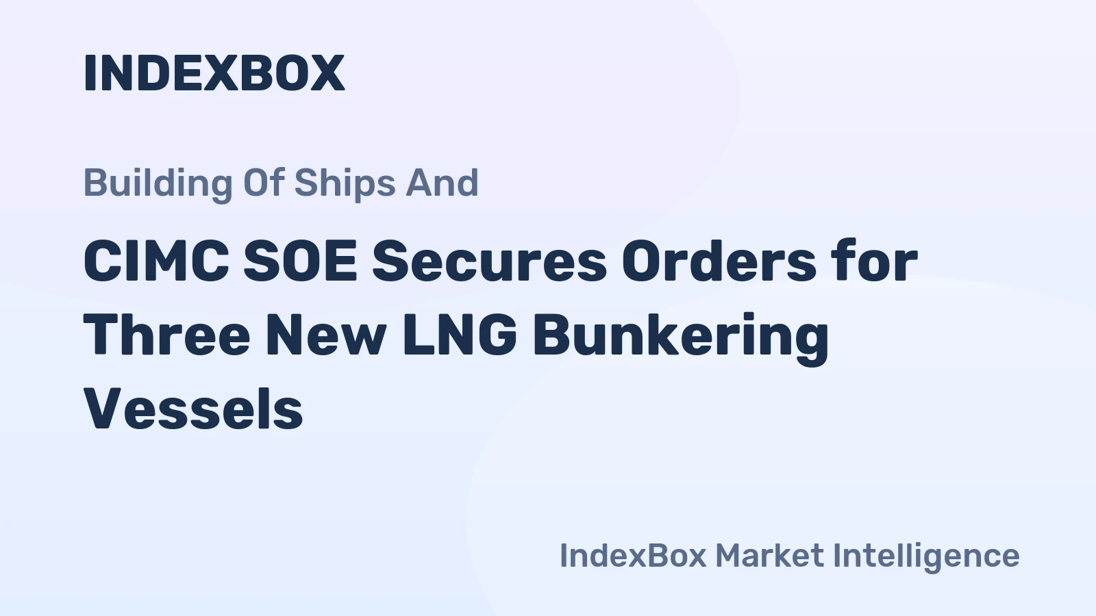 CIMC SOE Secures Orders for Three New LNG Bunkering Vessels