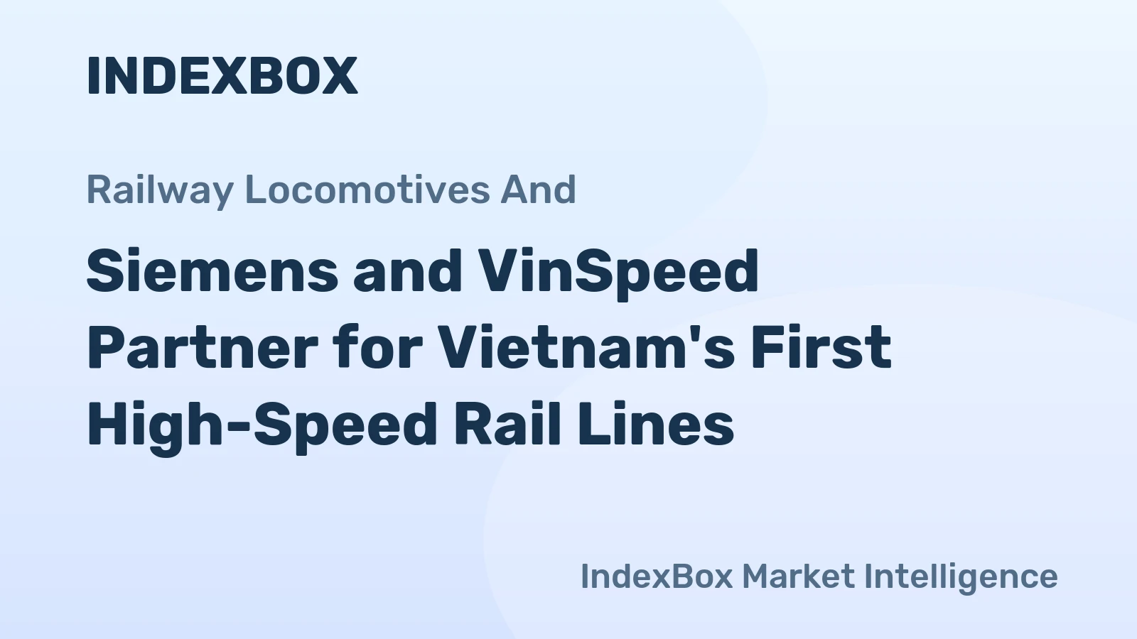 Siemens and VinSpeed Partner for Vietnam's First High-Speed Rail Lines