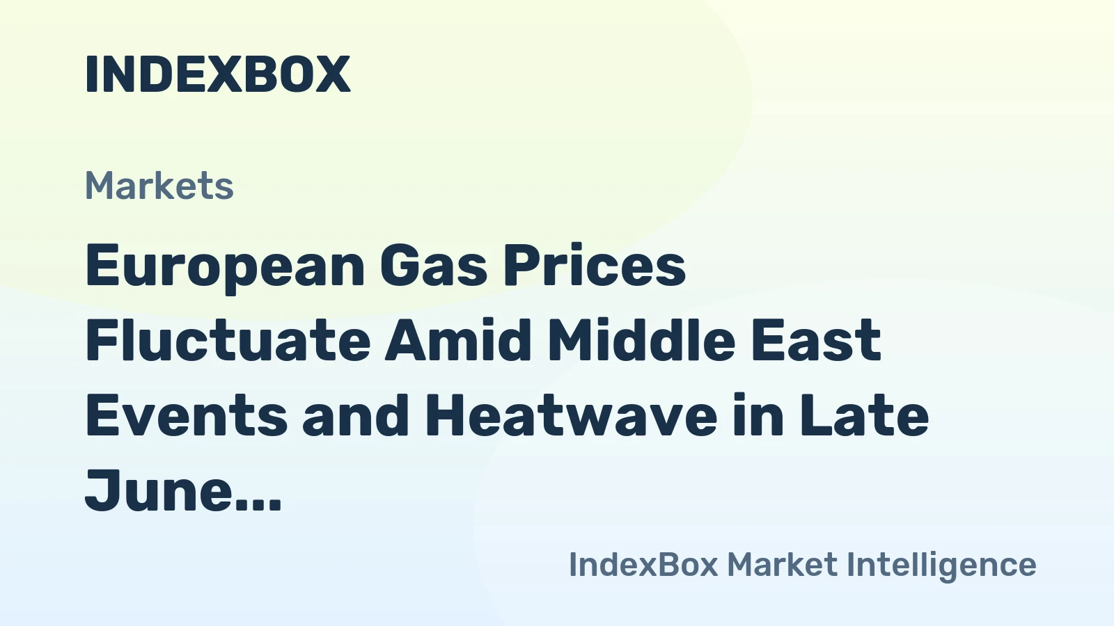 European Gas Prices Fluctuate Amid Middle East Events and Heatwave in Late June 2026