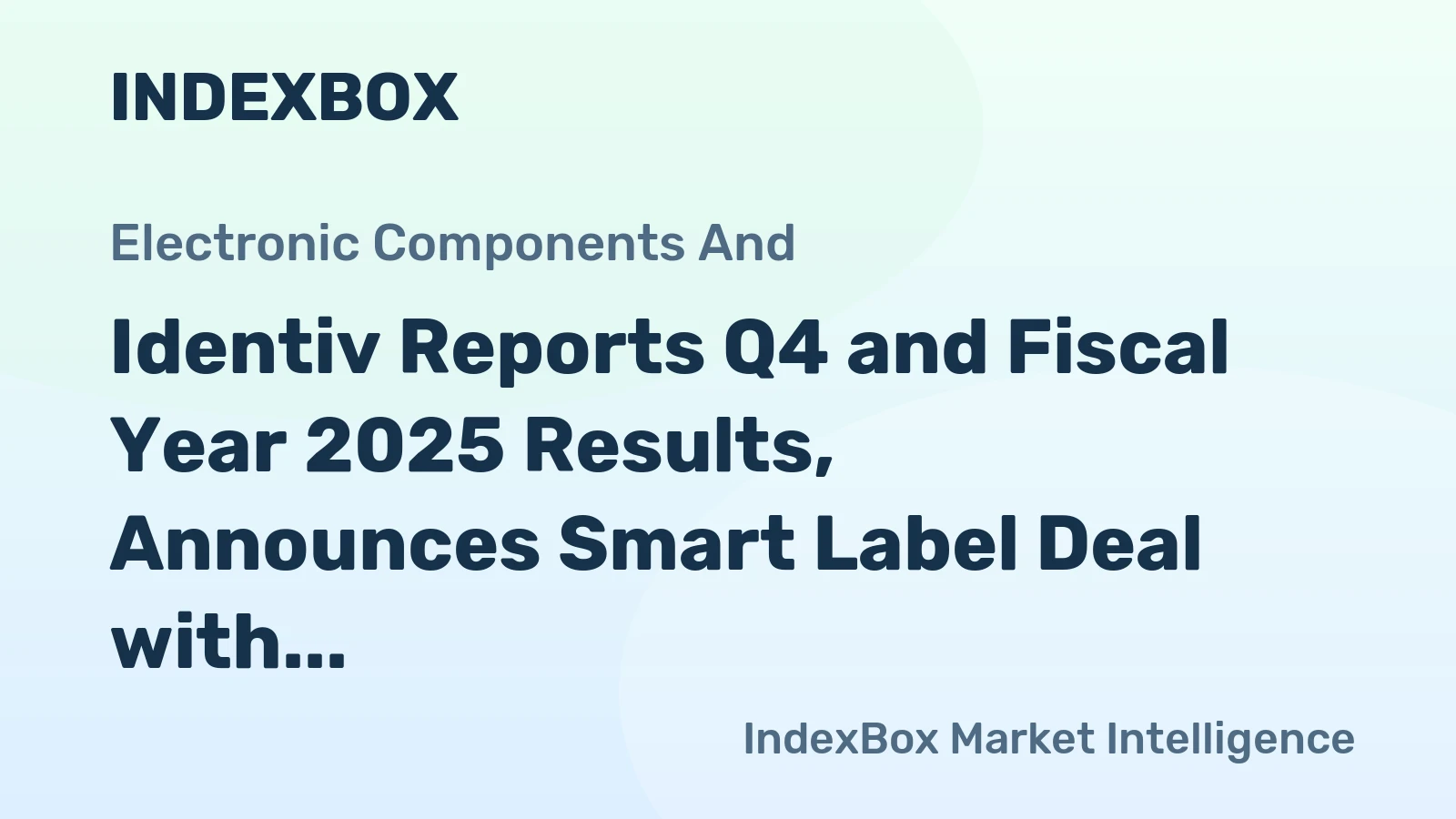 Identiv Reports Q4 and Fiscal Year 2025 Results, Announces Smart Label Deal with IFCO