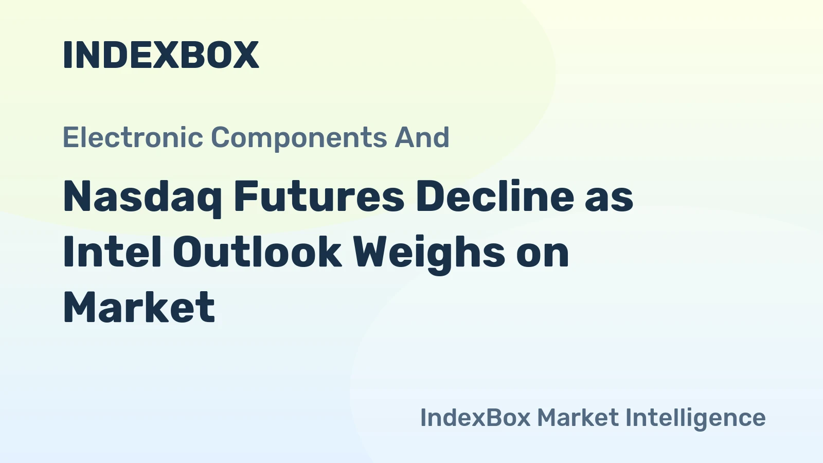 Nasdaq Futures Decline as Intel Outlook Weighs on Market