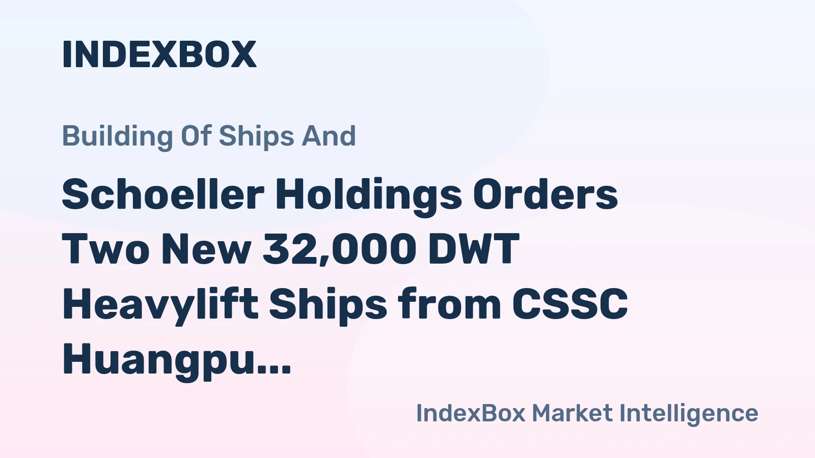 Schoeller Holdings Orders Two New 32,000 DWT Heavylift Ships from CSSC Huangpu Wenchong