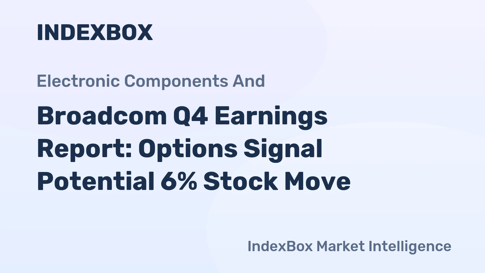 Broadcom Q4 Earnings Report: Options Signal Potential 6% Stock Move