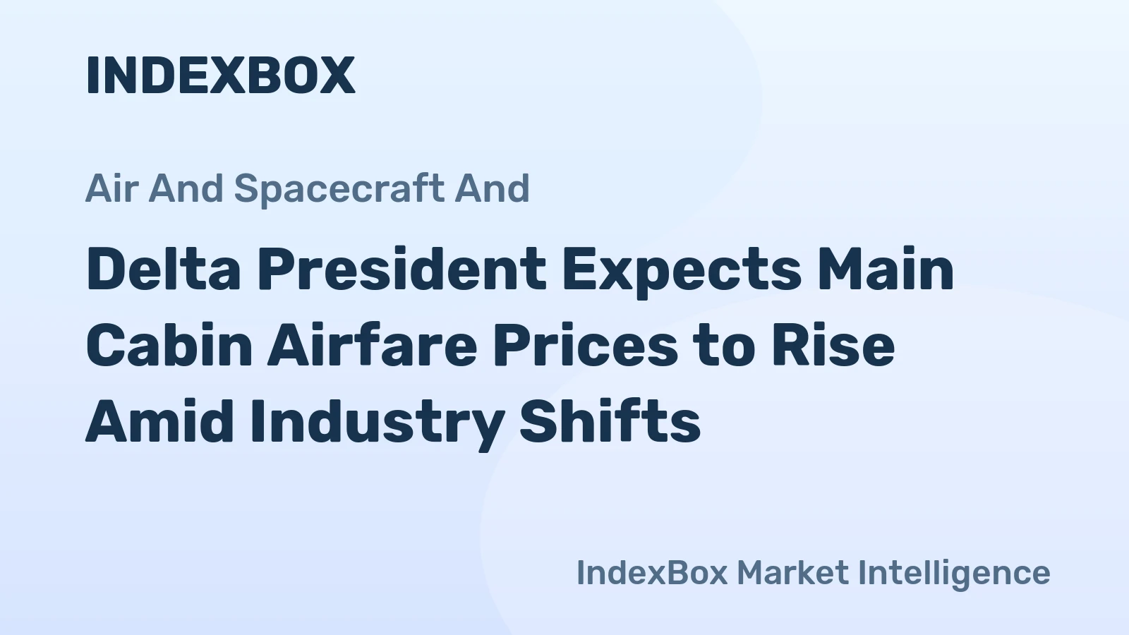 Delta President Expects Main Cabin Airfare Prices to Rise Amid Industry Shifts