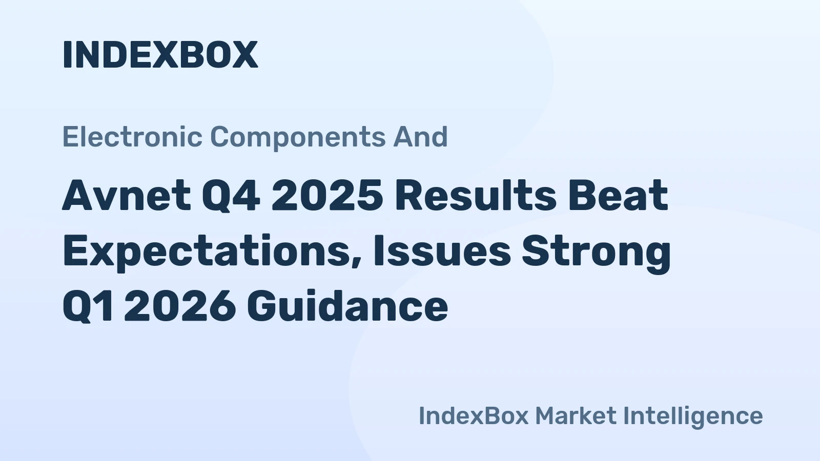 Avnet Q4 2025 Results Beat Expectations, Issues Strong Q1 2026 Guidance