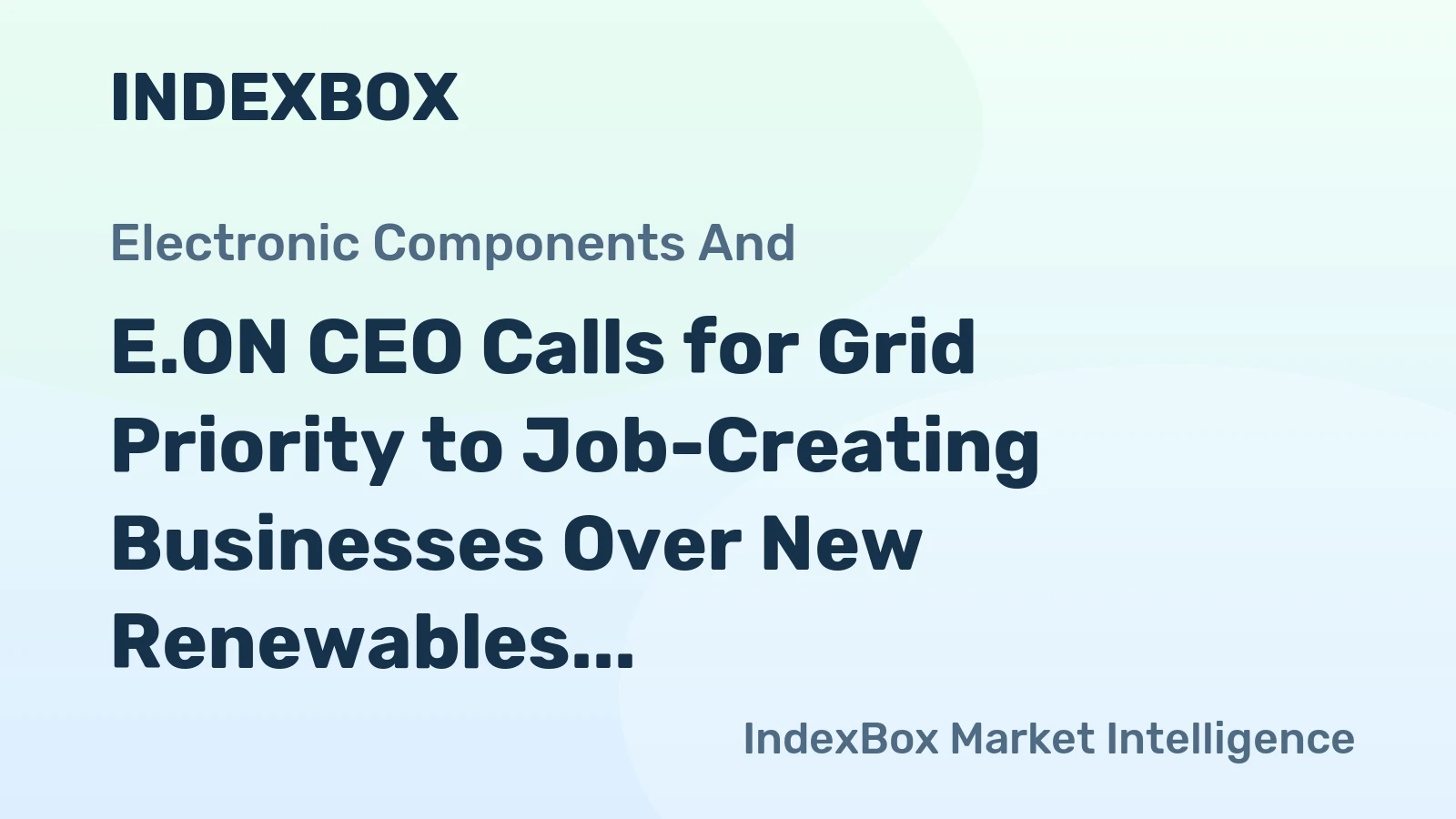 E.ON CEO Calls for Grid Priority to Job-Creating Businesses Over New Renewables