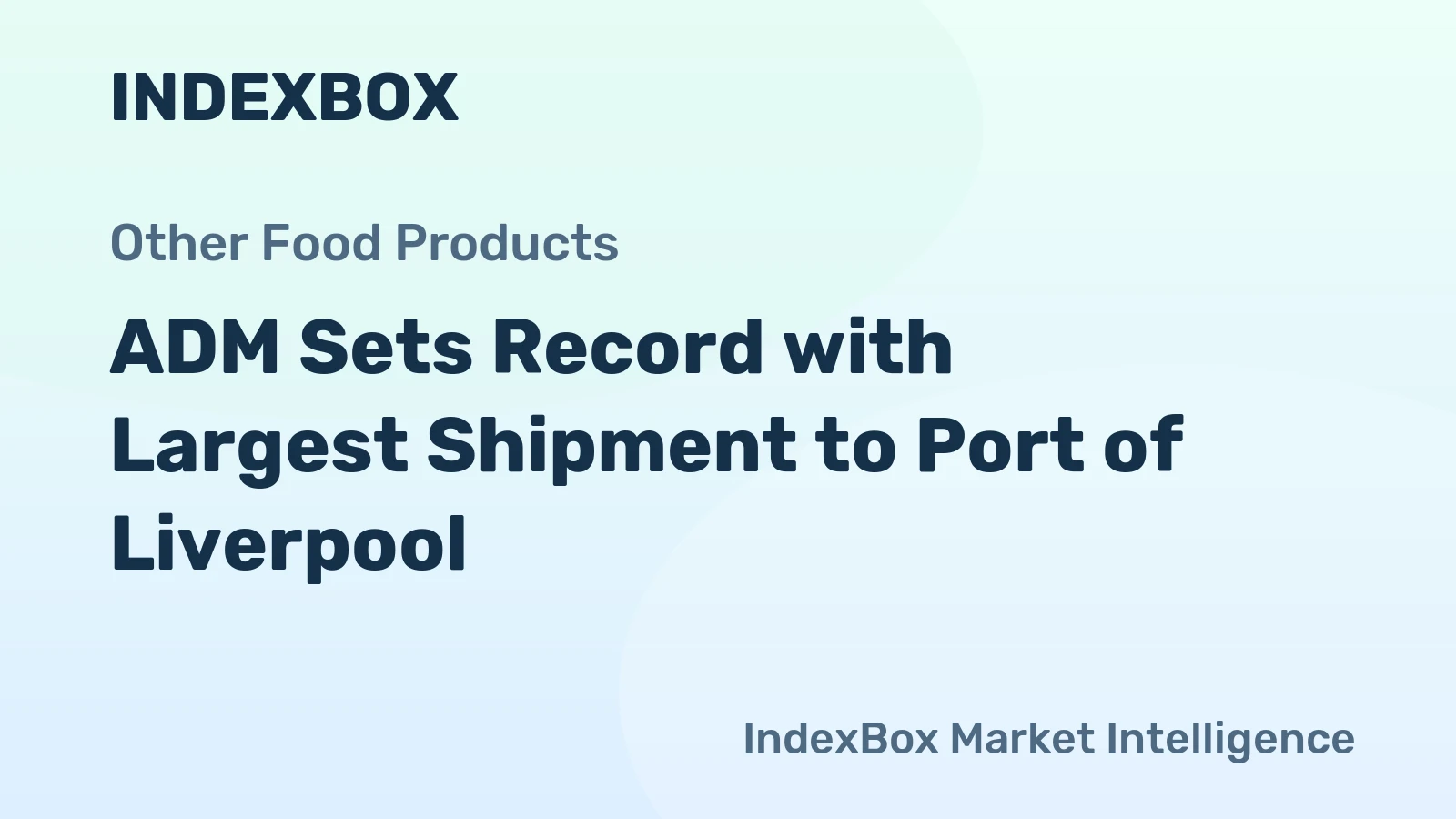 ADM Sets Record with Largest Shipment to Port of Liverpool