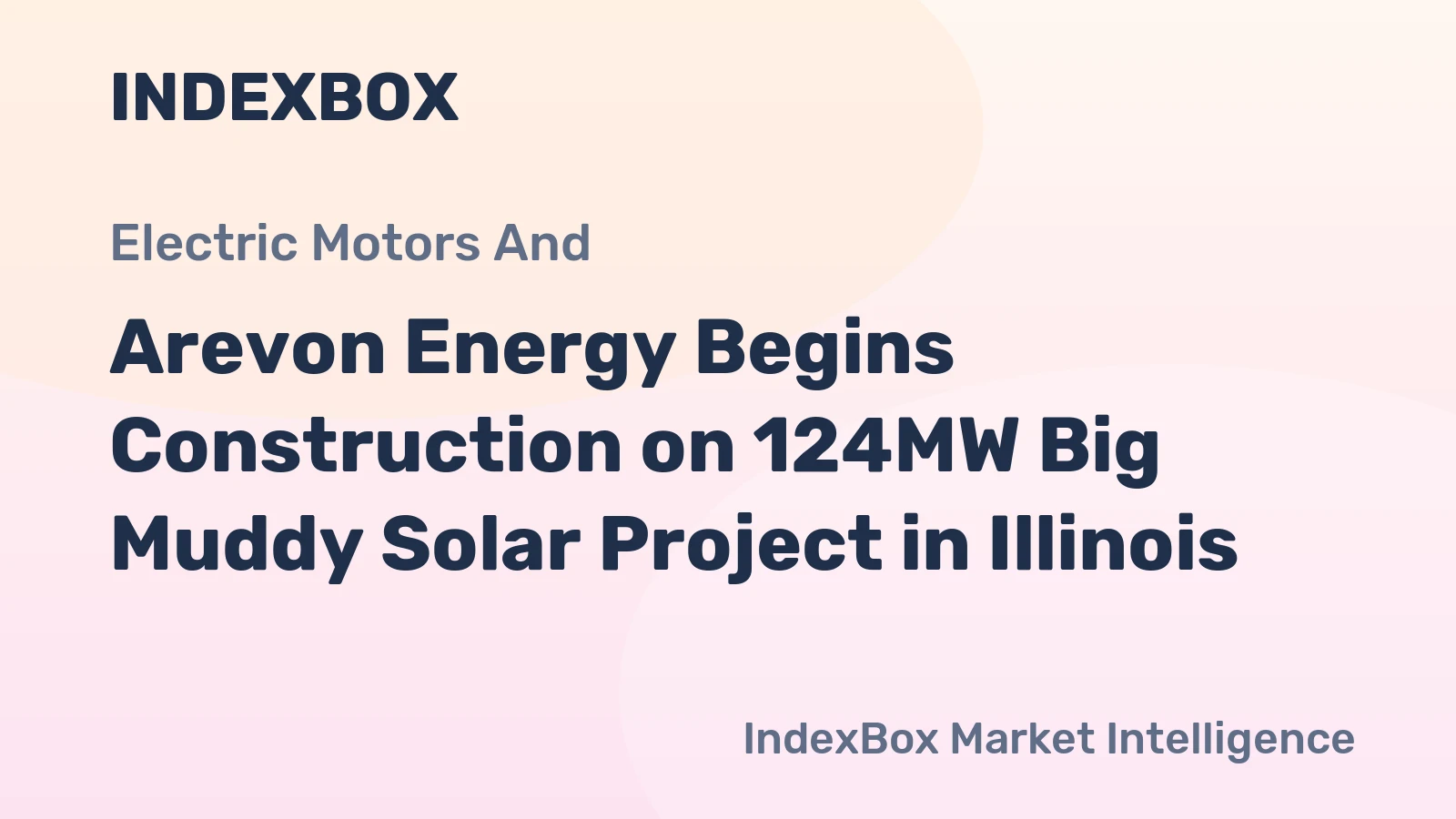 Arevon Energy Begins Construction on 124MW Big Muddy Solar Project in Illinois