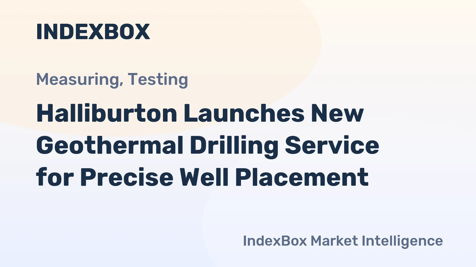 Halliburton Launches New Geothermal Drilling Service for Precise Well Placement