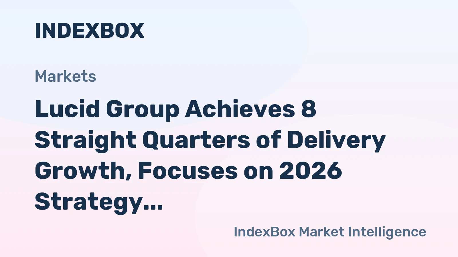Lucid Group Achieves 8 Straight Quarters of Delivery Growth, Focuses on 2026 Strategy