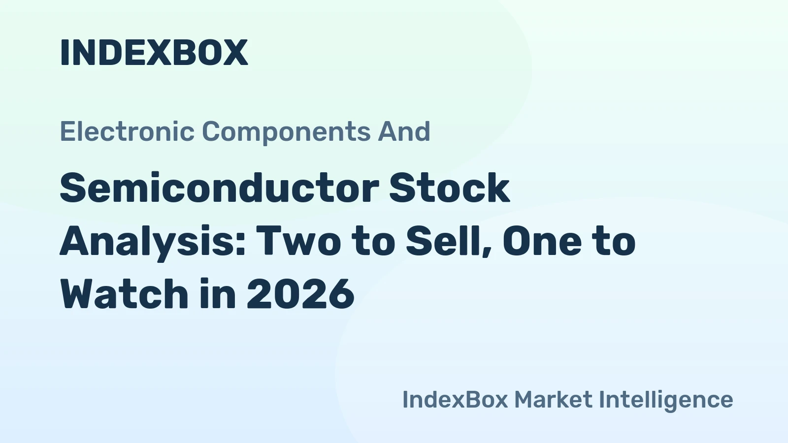 Semiconductor Stock Analysis: Two to Sell, One to Watch in 2026
