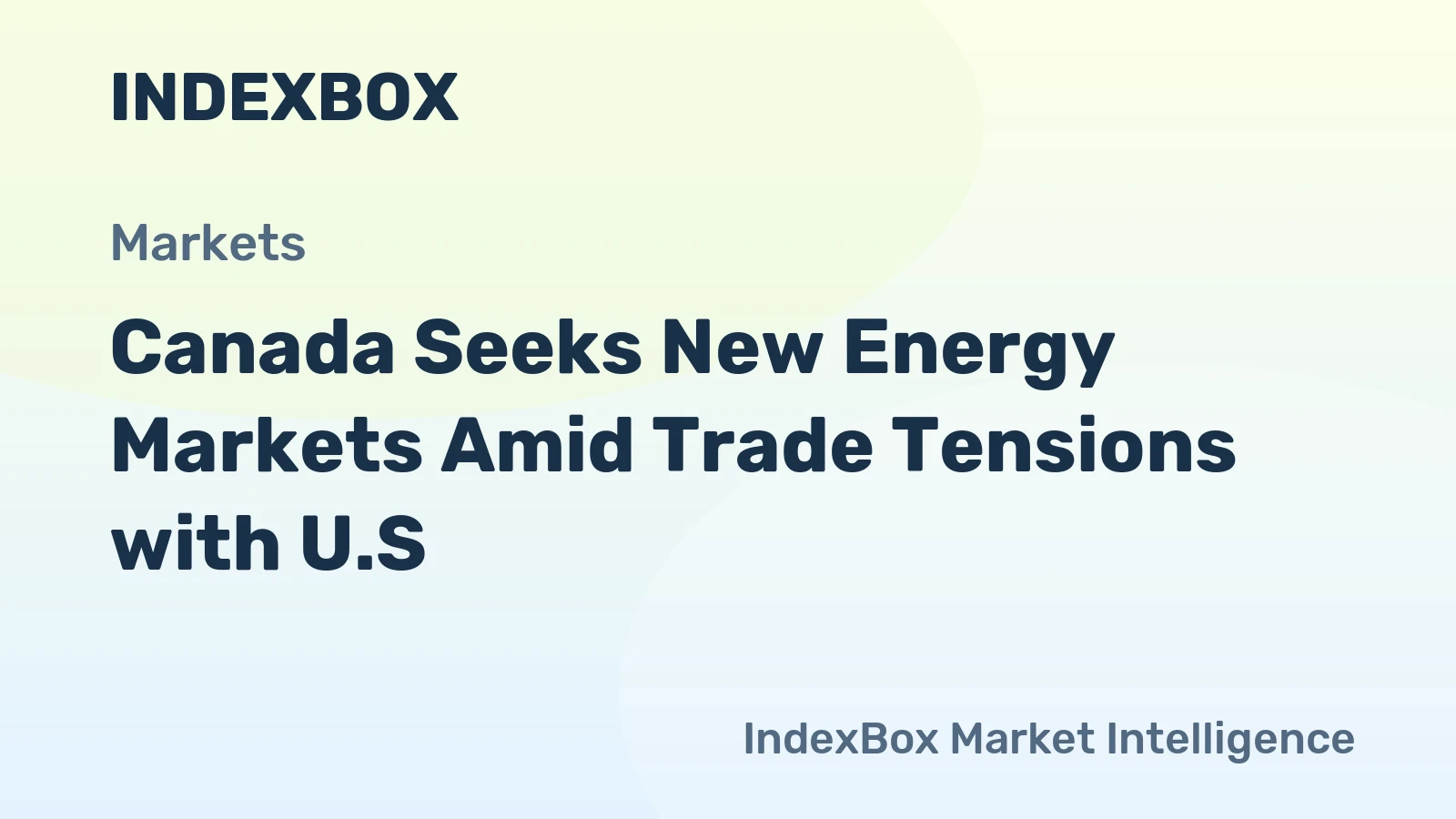 Canada Seeks New Energy Markets Amid Trade Tensions with U.S.