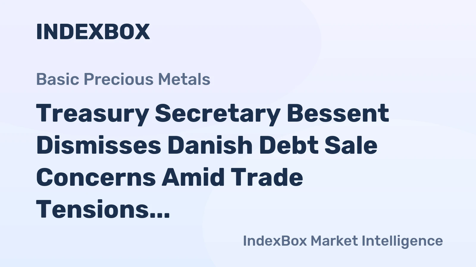 Treasury Secretary Bessent Dismisses Danish Debt Sale Concerns Amid Trade Tensions