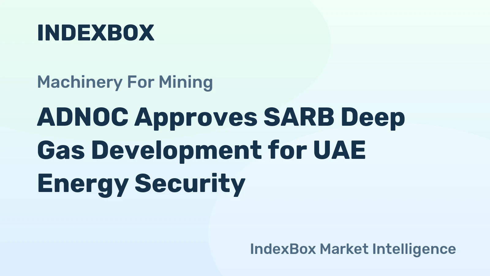ADNOC Approves SARB Deep Gas Development for UAE Energy Security