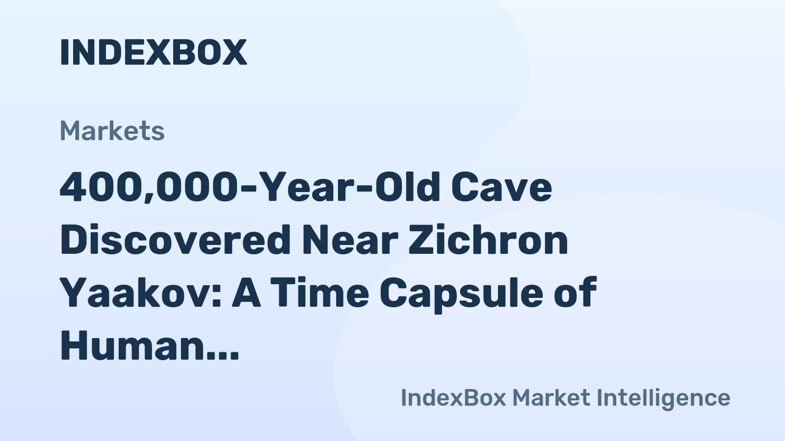 400,000-Year-Old Cave Discovered Near Zichron Yaakov: A Time Capsule of Human Evolution