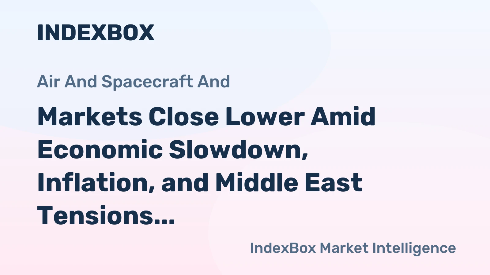 Markets Close Lower Amid Economic Slowdown, Inflation, and Middle East Tensions