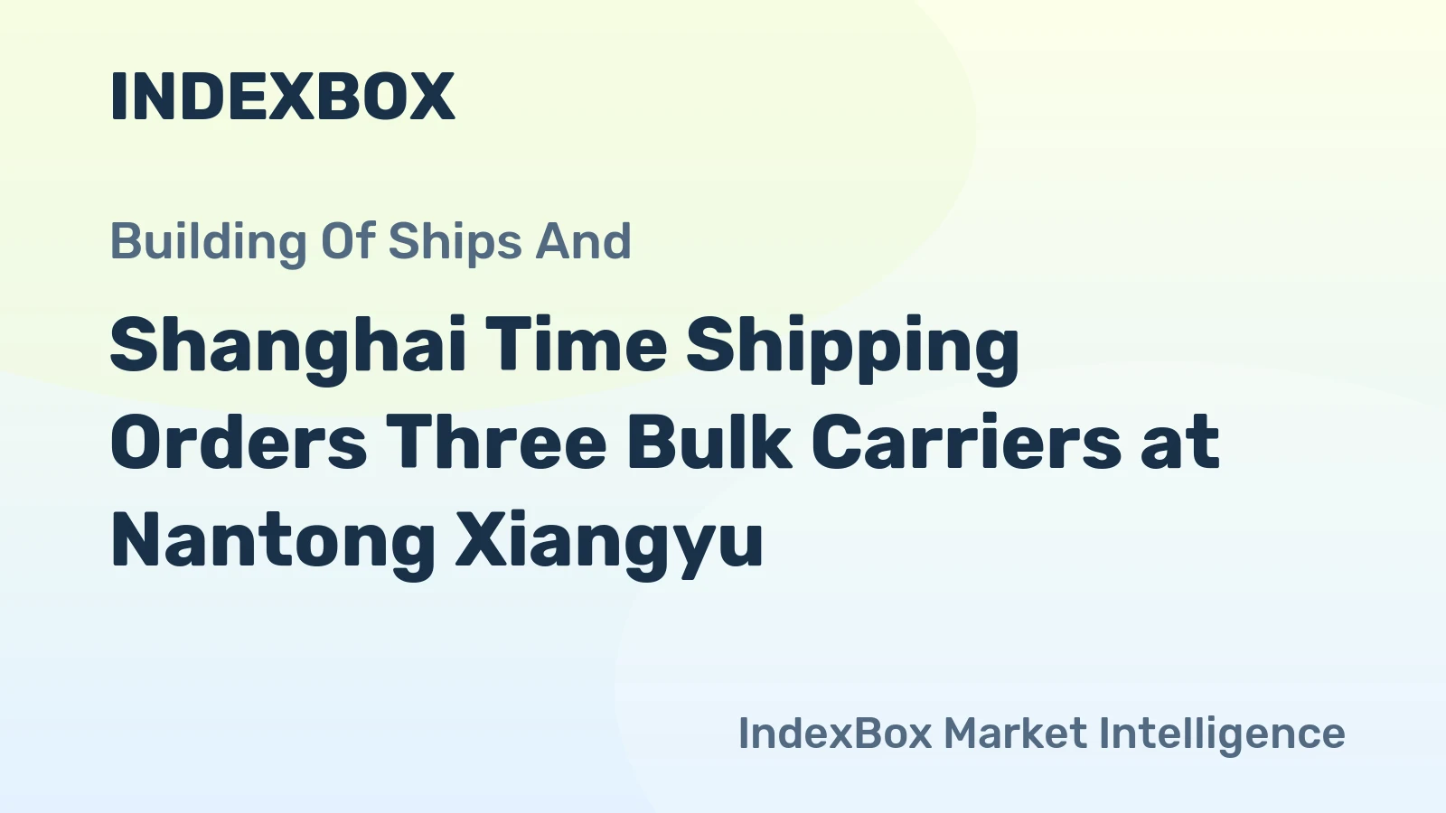 Shanghai Time Shipping Orders Three Bulk Carriers at Nantong Xiangyu