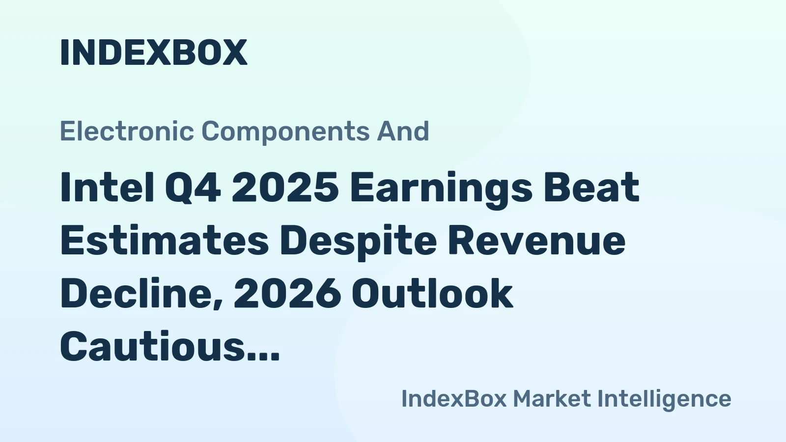 Intel Q4 2025 Earnings Beat Estimates Despite Revenue Decline, 2026 Outlook Cautious