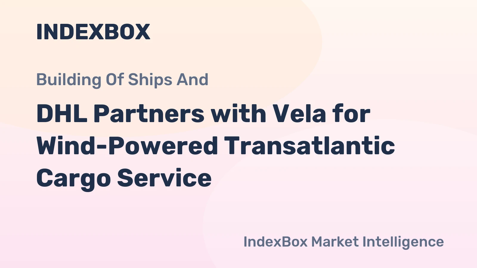 DHL Partners with Vela for Wind-Powered Transatlantic Cargo Service