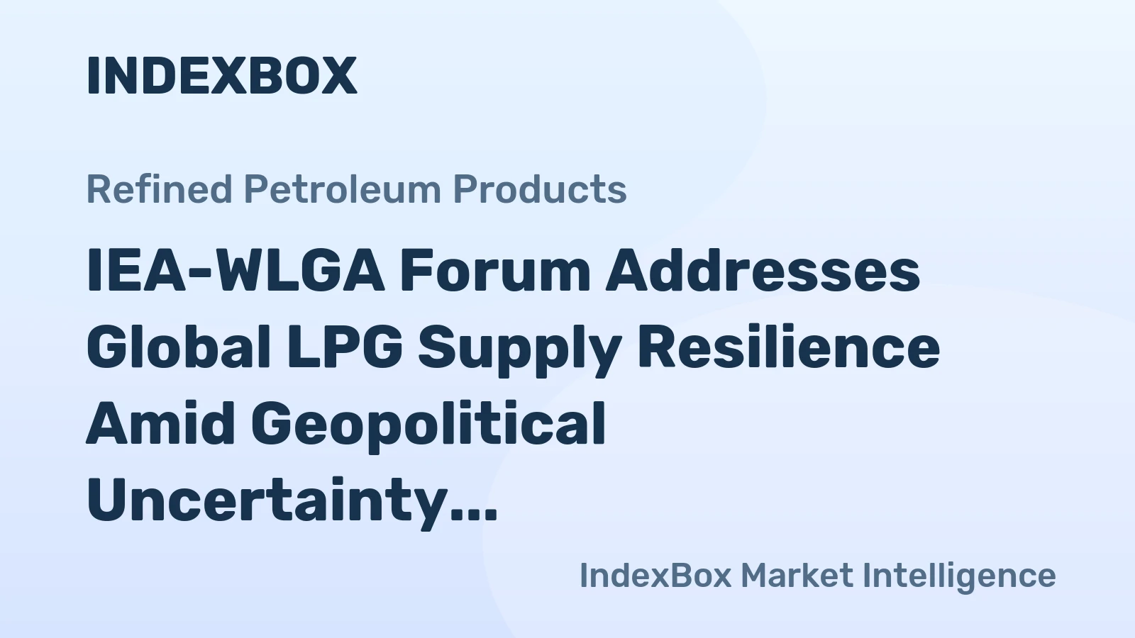 IEA-WLGA Forum Addresses Global LPG Supply Resilience Amid Geopolitical Uncertainty