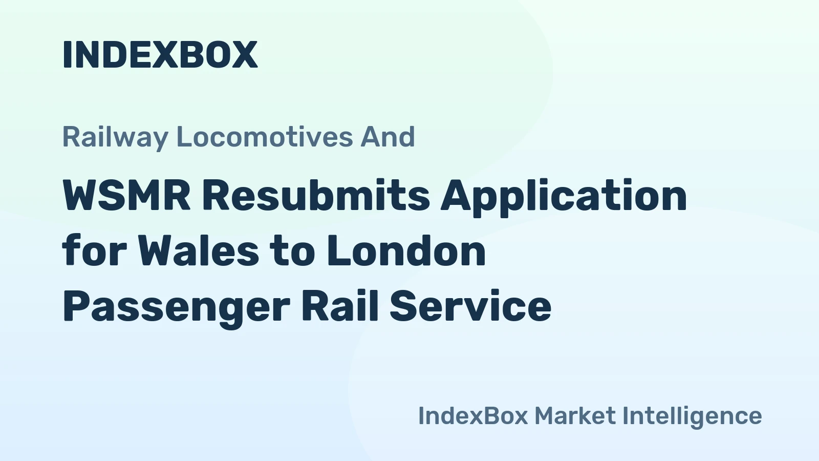 WSMR Resubmits Application for Wales to London Passenger Rail Service