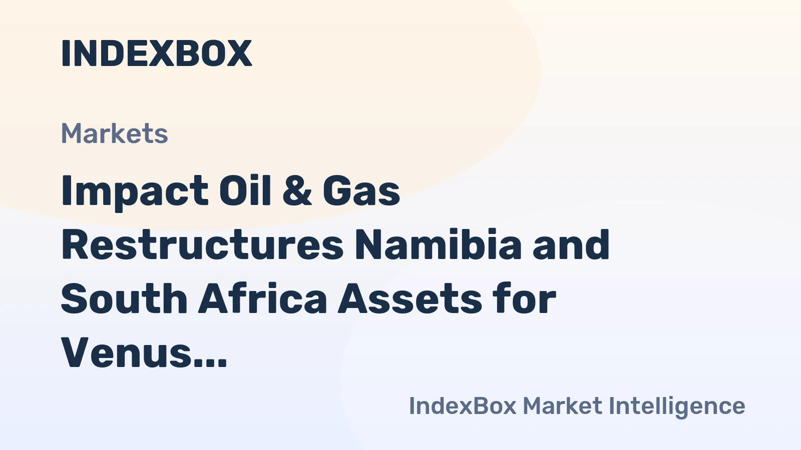 Impact Oil & Gas Restructures Namibia and South Africa Assets for Venus Oil Field Development