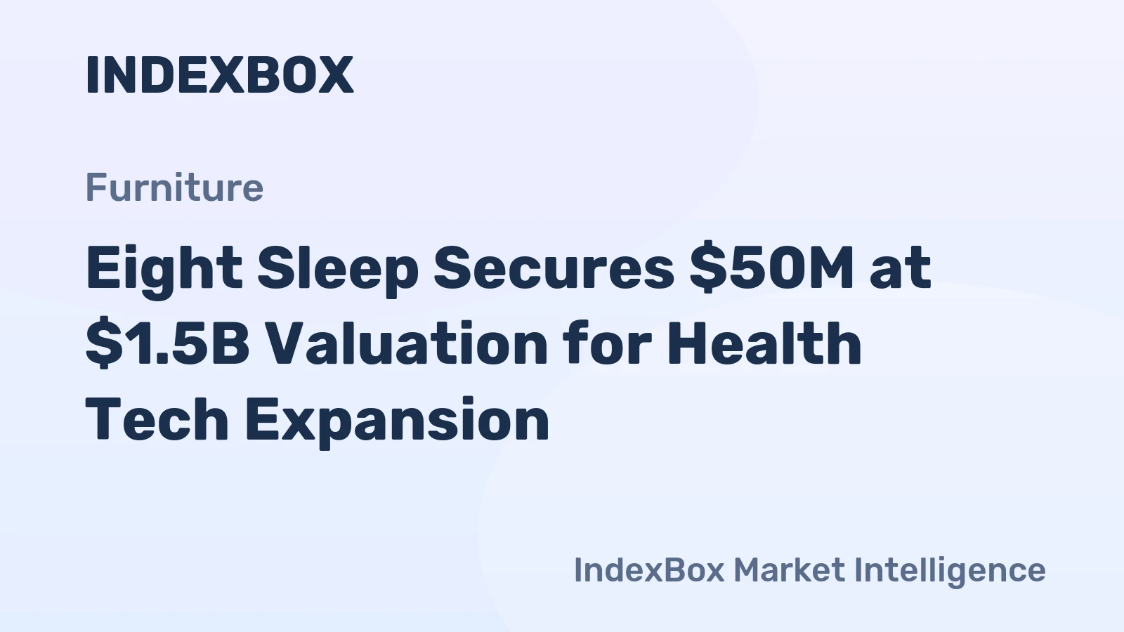 Eight Sleep Secures $50M at $1.5B Valuation for Health Tech Expansion