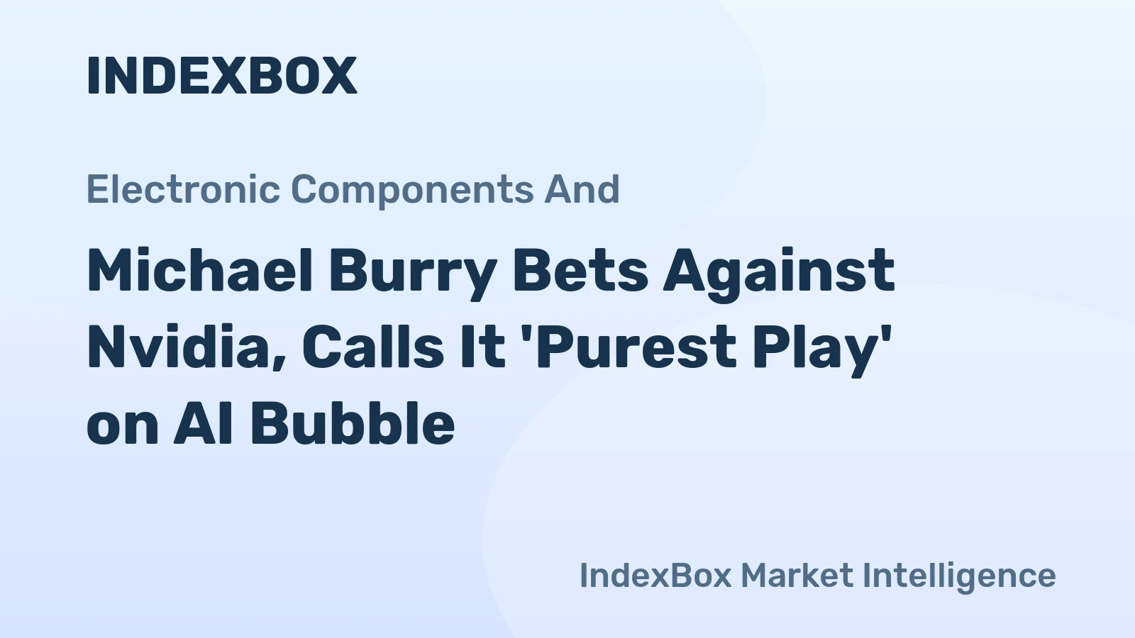 Michael Burry Bets Against Nvidia, Calls It 'Purest Play' on AI Bubble