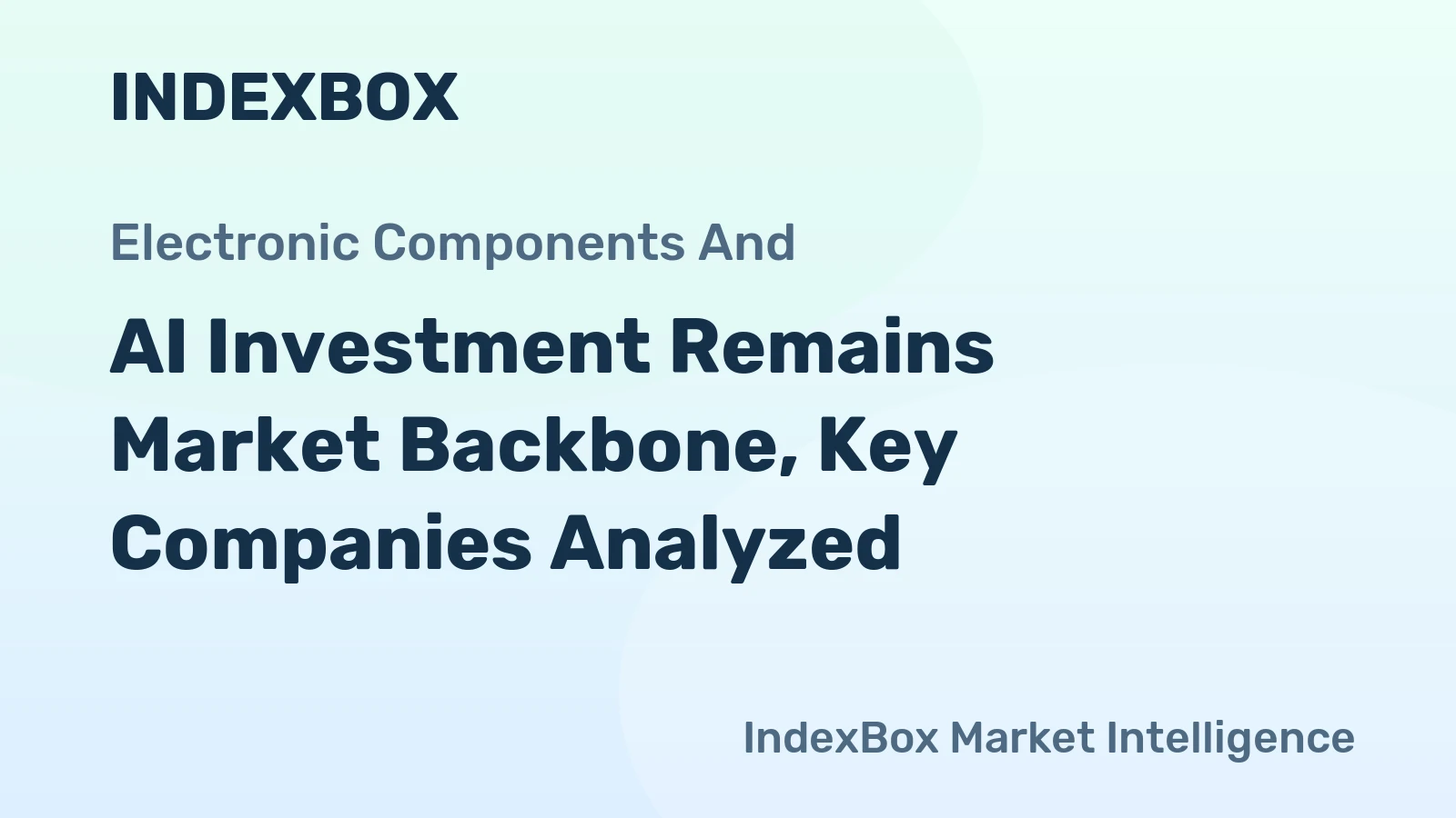 AI Investment Remains Market Backbone, Key Companies Analyzed