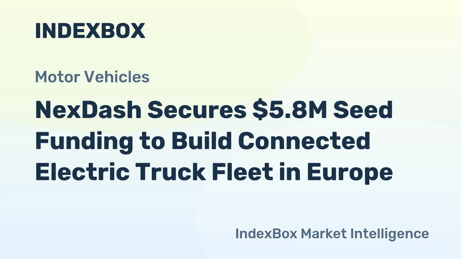 NexDash Secures $5.8M Seed Funding to Build Connected Electric Truck Fleet in Europe