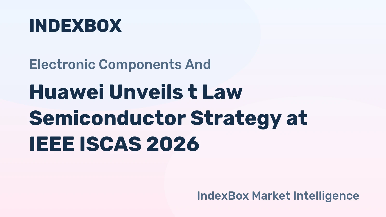 Huawei Unveils t Law Semiconductor Strategy at IEEE ISCAS 2026