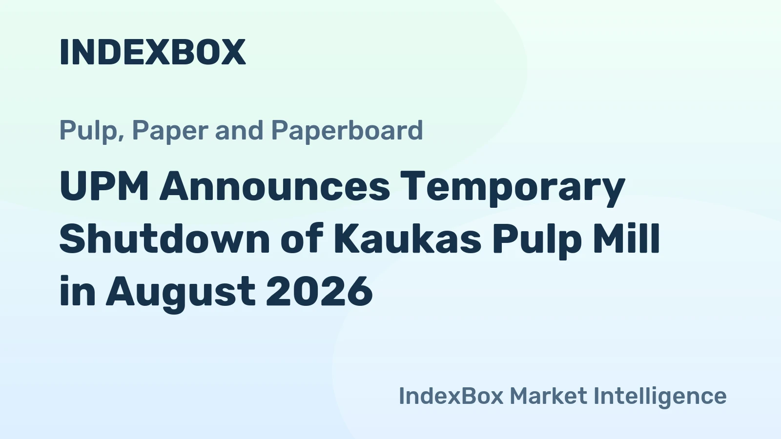 UPM Announces Temporary Shutdown of Kaukas Pulp Mill in August 2026