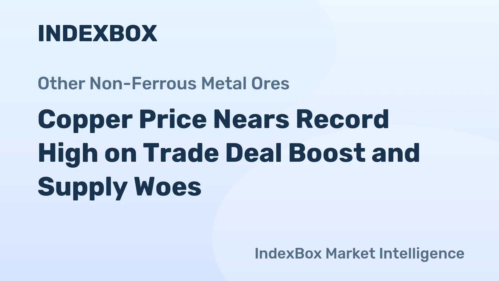 Copper Price Nears Record High on Trade Deal Boost and Supply Woes