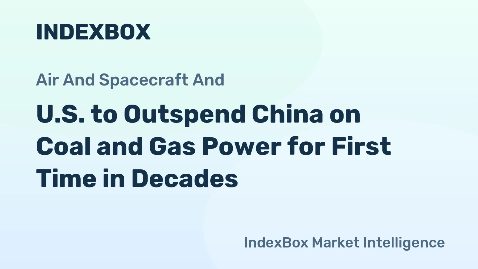 U.S. to Outspend China on Coal and Gas Power for First Time in Decades