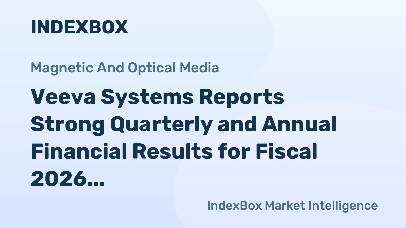 Veeva Systems Reports Strong Quarterly and Annual Financial Results for Fiscal 2026