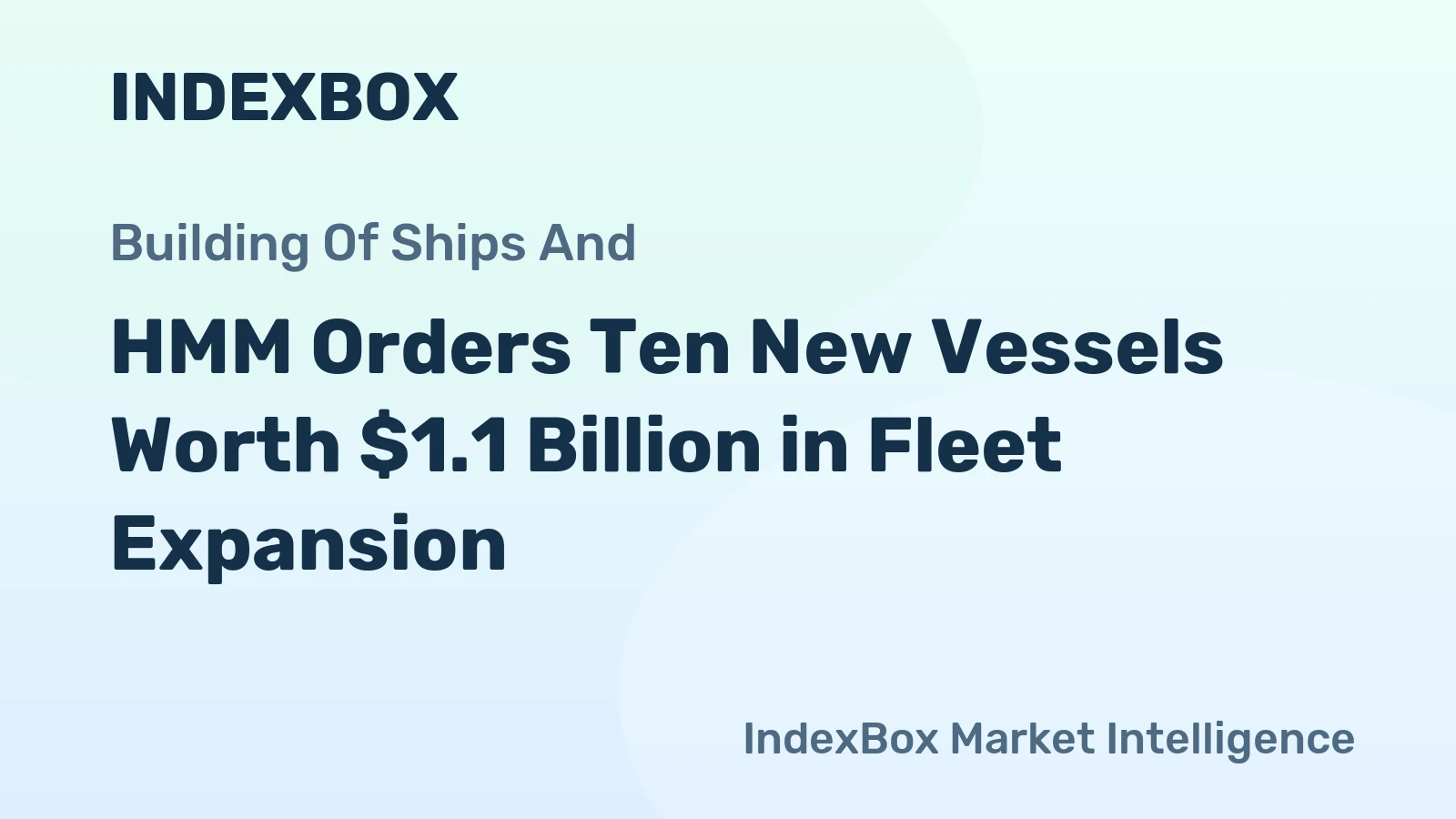 HMM Orders Ten New Vessels Worth $1.1 Billion in Fleet Expansion