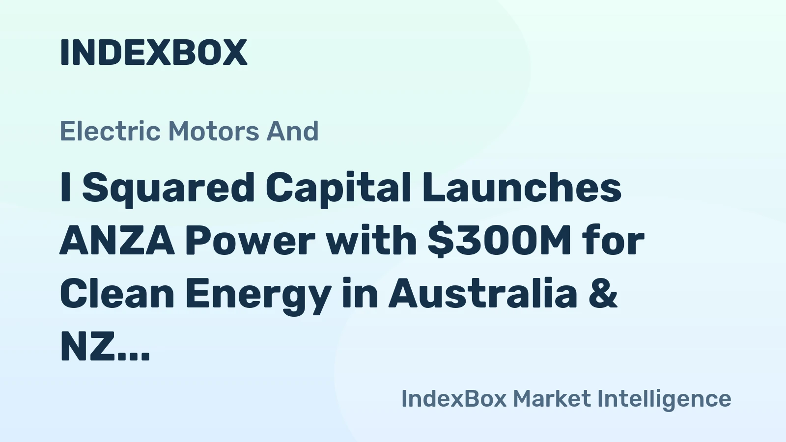 I Squared Capital Launches ANZA Power with $300M for Clean Energy in Australia & NZ