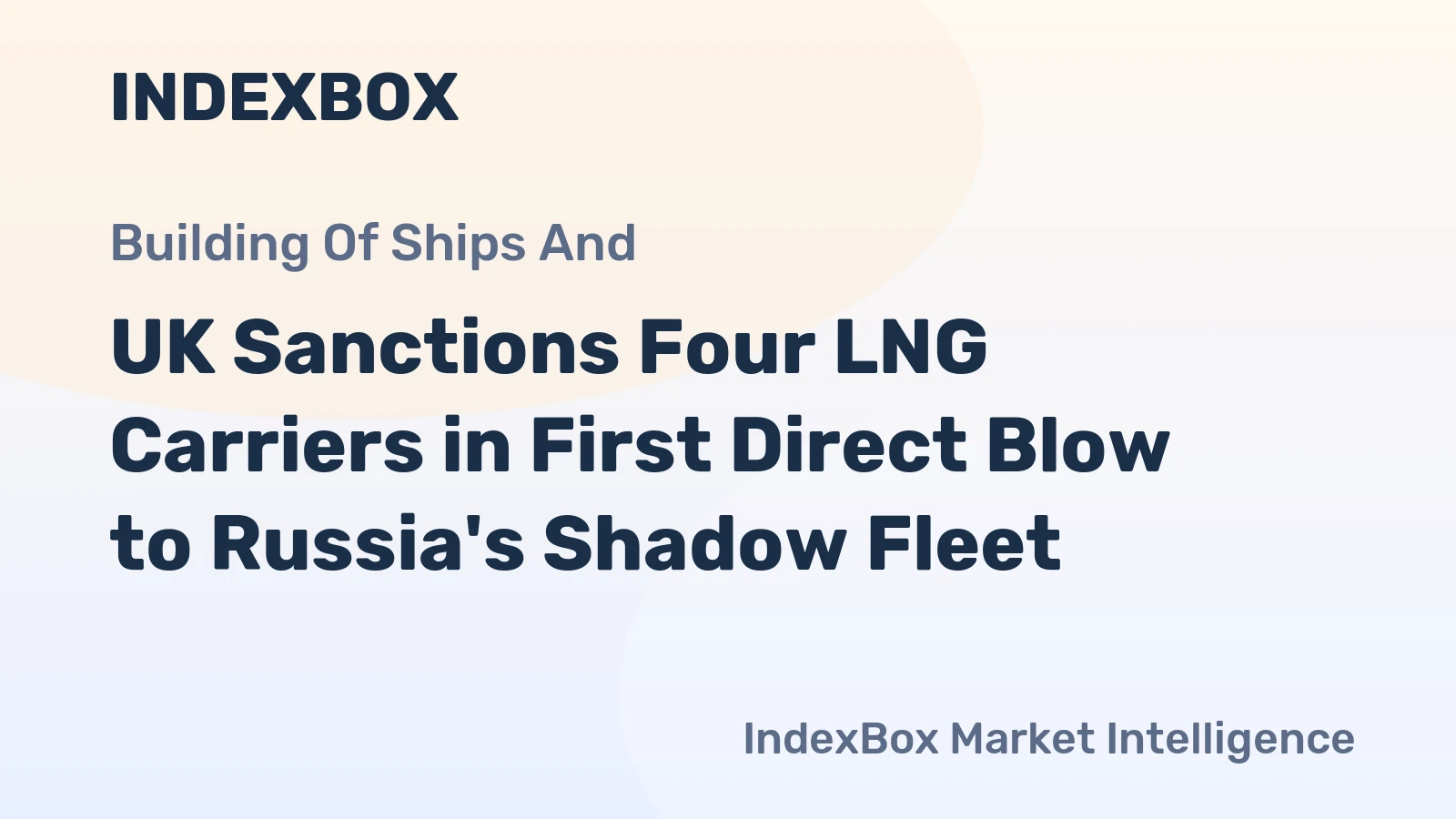 UK Sanctions Four LNG Carriers in First Direct Blow to Russia's Shadow Fleet