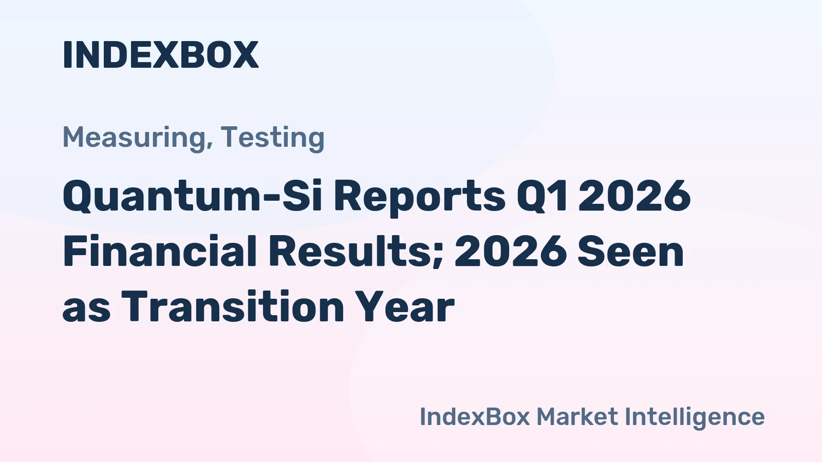 Quantum-Si Reports Q1 2026 Financial Results; 2026 Seen as Transition Year