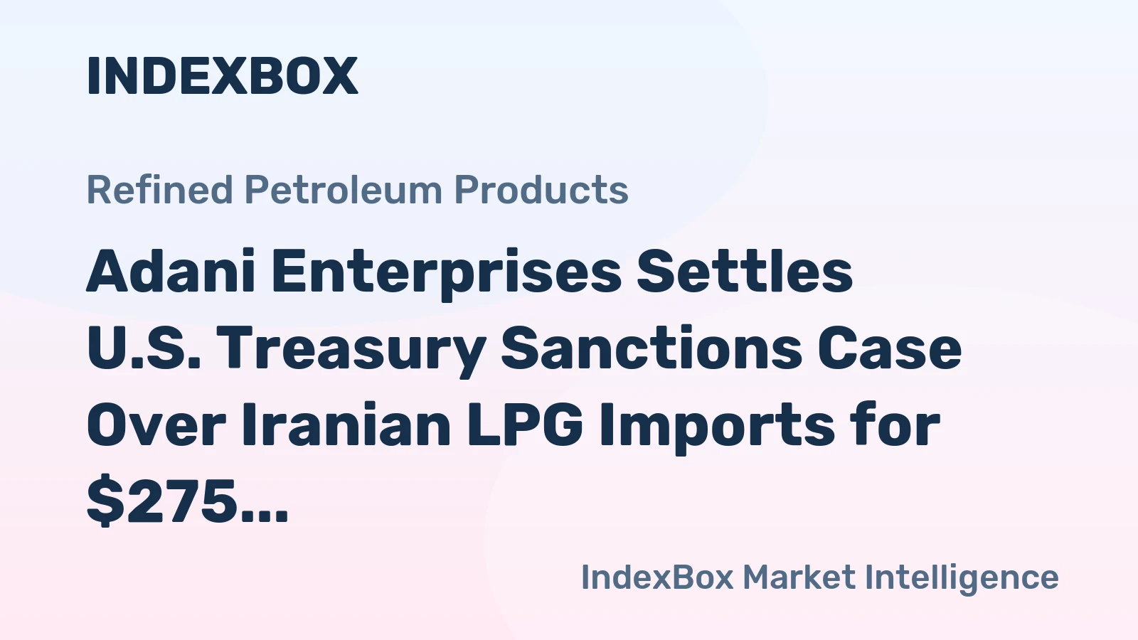 Adani Enterprises Settles U.S. Treasury Sanctions Case Over Iranian LPG Imports for $275 Million