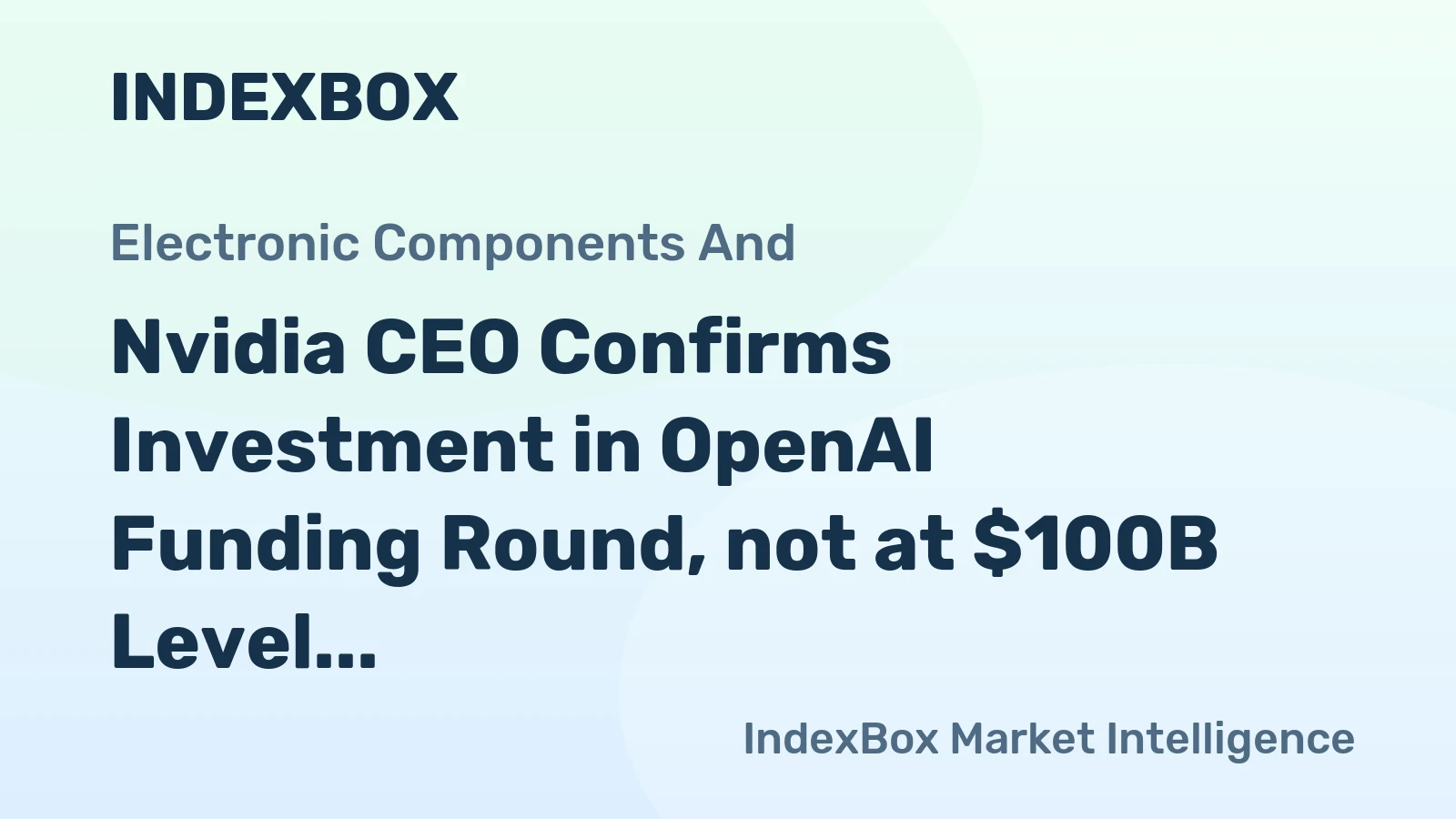 Nvidia CEO Confirms Investment in OpenAI Funding Round, not at $100B Level