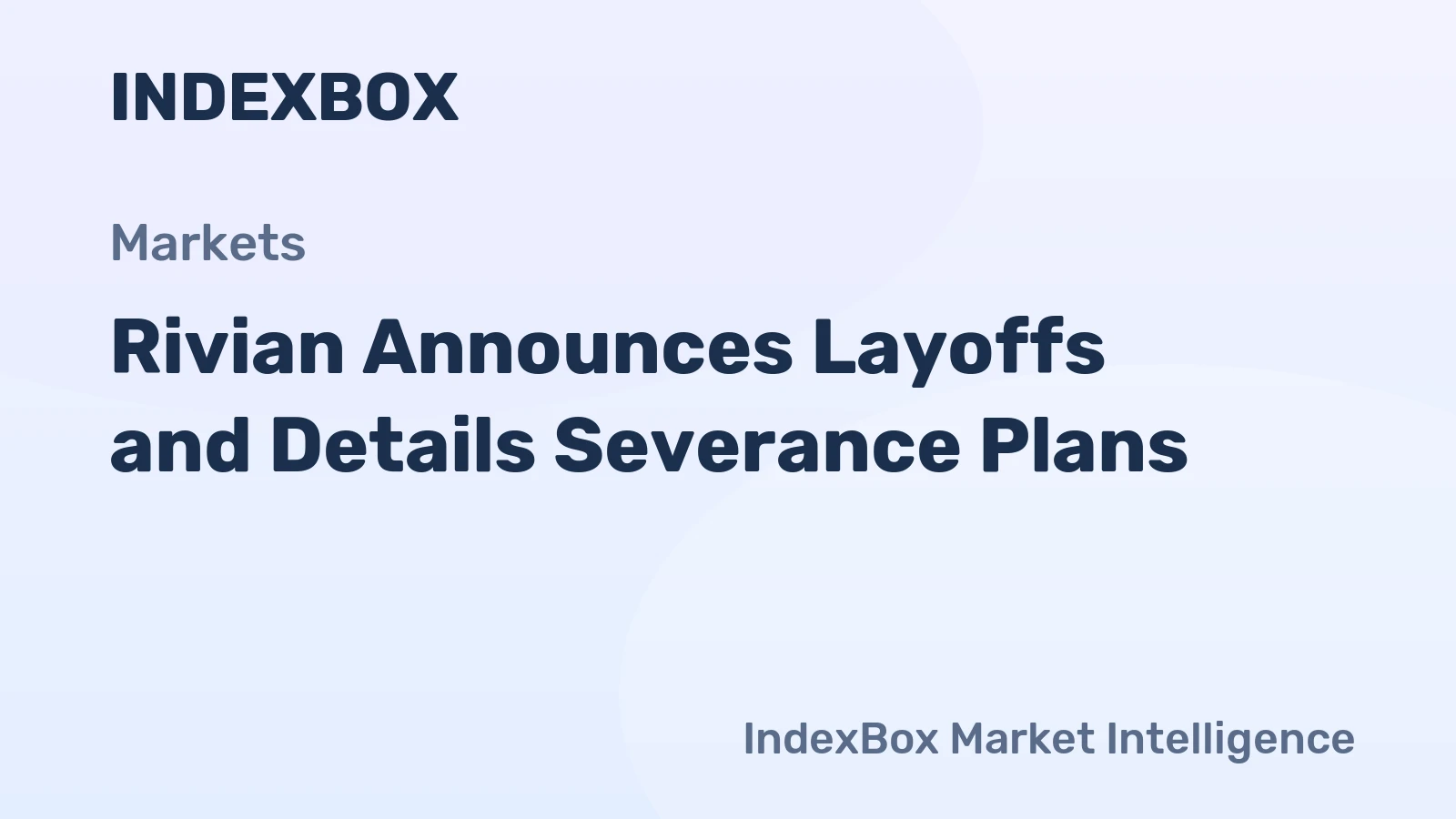 Rivian Announces Layoffs and Details Severance Plans