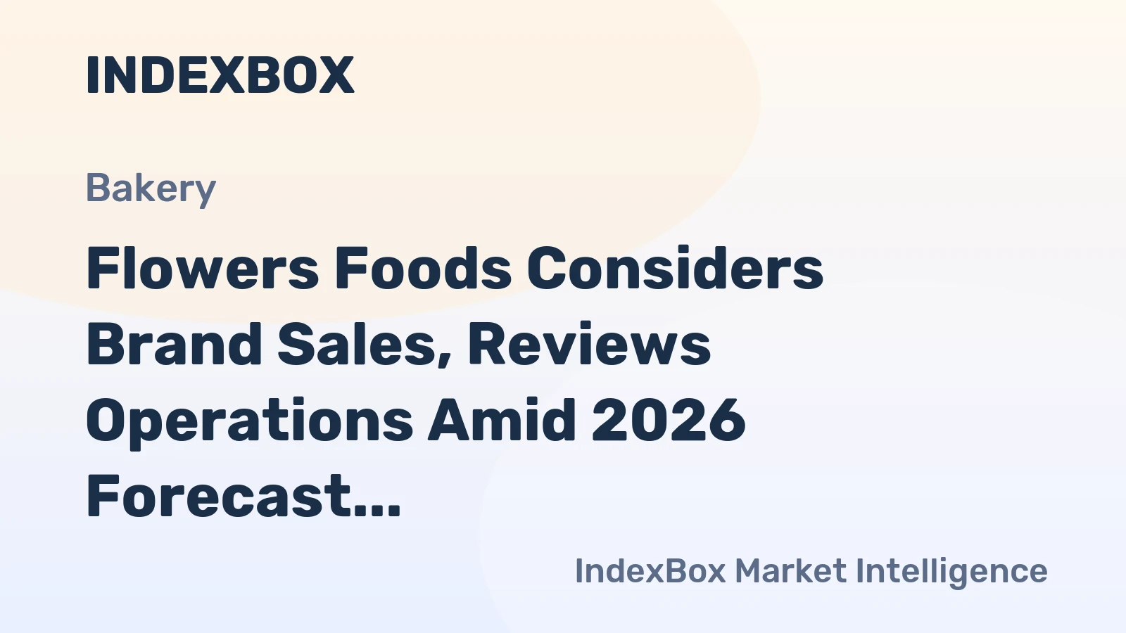 Flowers Foods Considers Brand Sales, Reviews Operations Amid 2026 Forecast