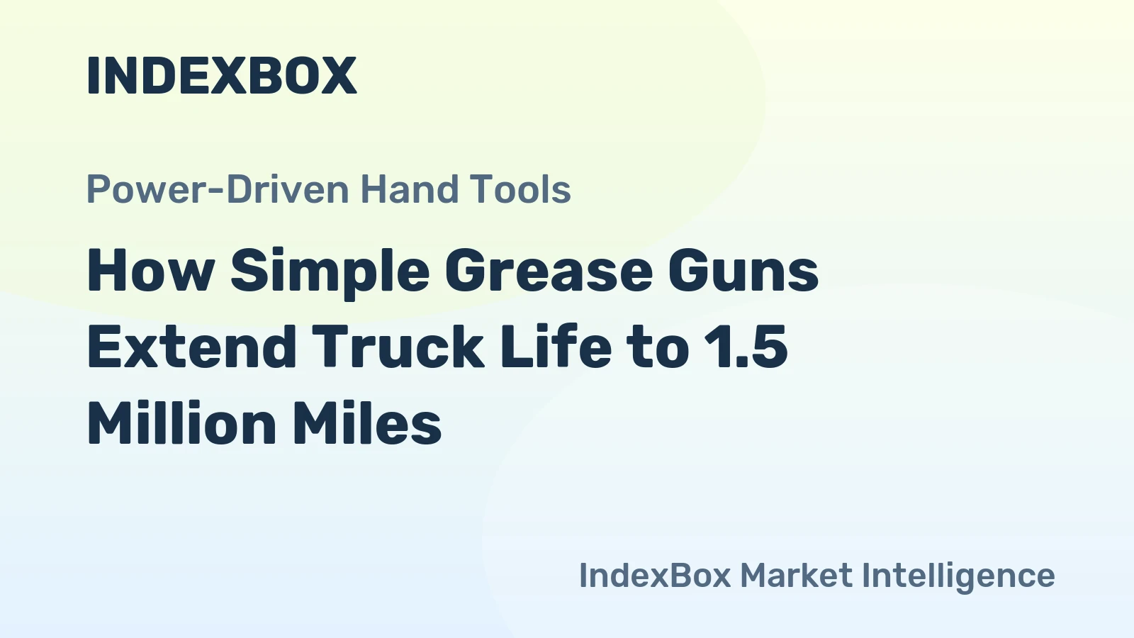 How Simple Grease Guns Extend Truck Life to 1.5 Million Miles