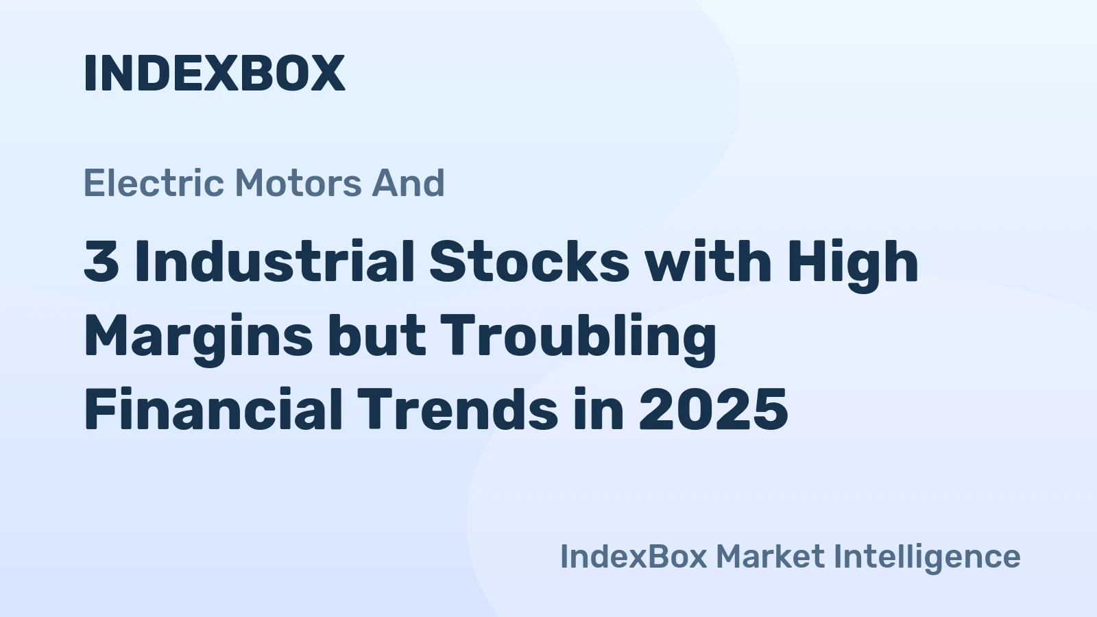 3 Industrial Stocks with High Margins but Troubling Financial Trends in 2025