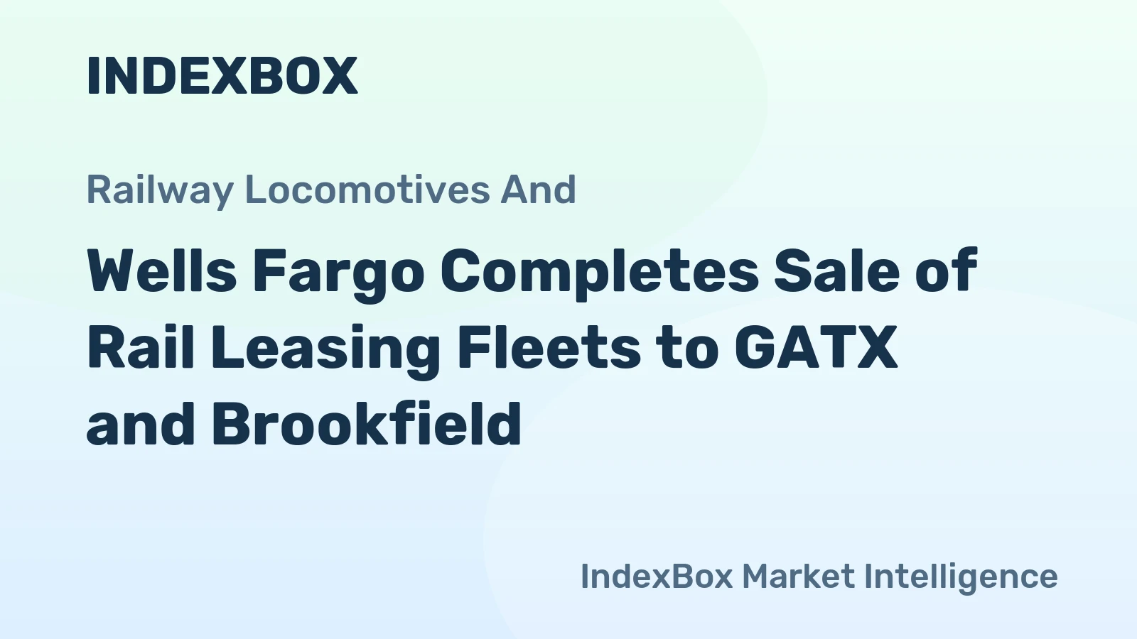 Wells Fargo Completes Sale of Rail Leasing Fleets to GATX and Brookfield