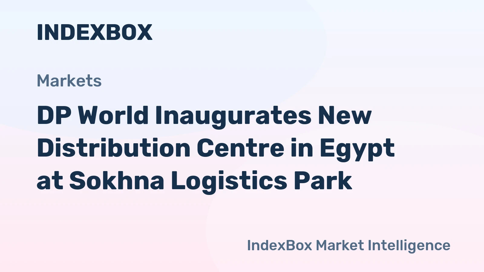 DP World Inaugurates New Distribution Centre in Egypt at Sokhna Logistics Park