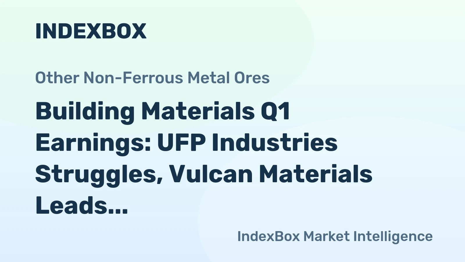 Building Materials Q1 Earnings: UFP Industries Struggles, Vulcan Materials Leads
