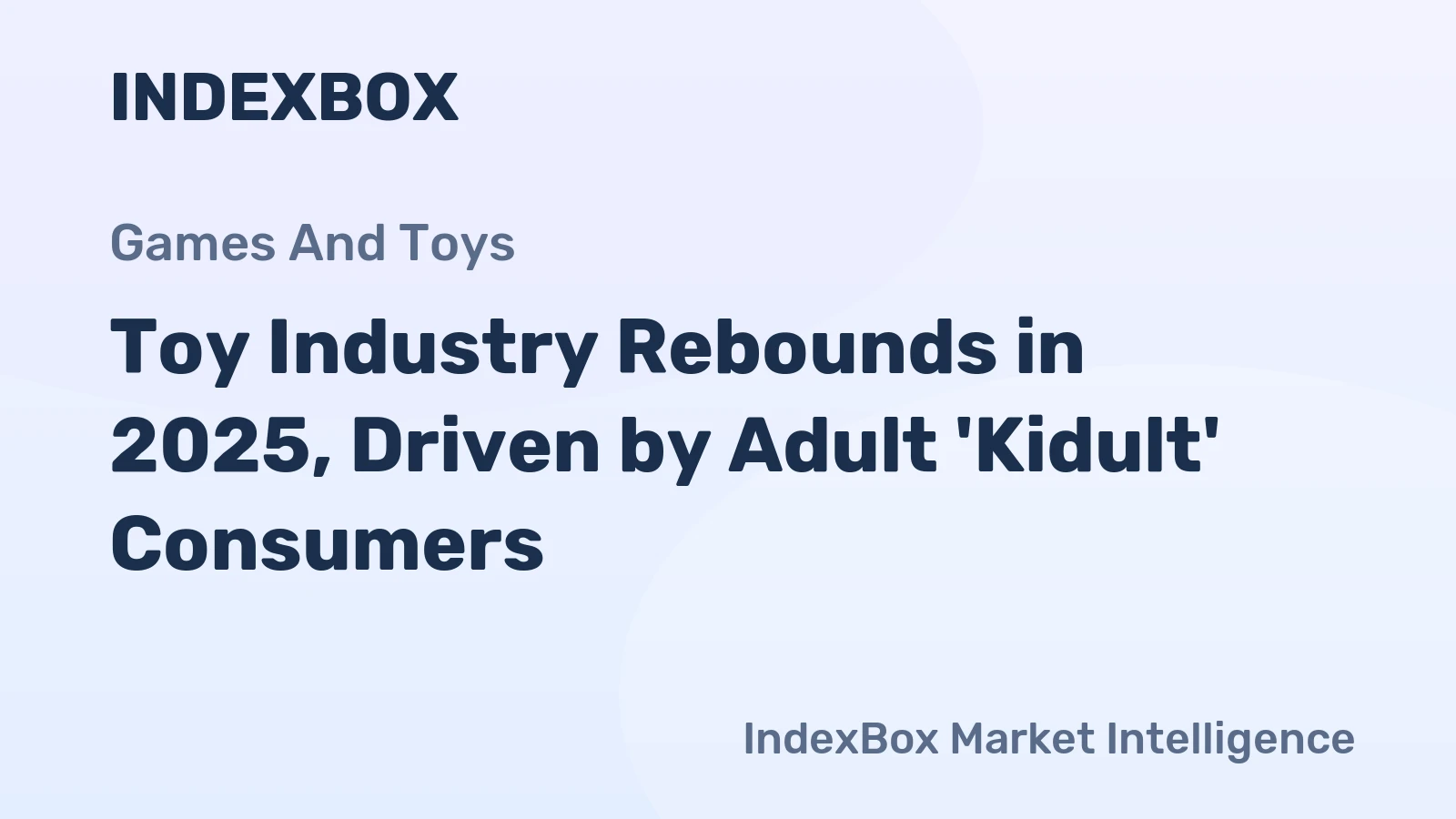 Toy Industry Rebounds in 2025, Driven by Adult 'Kidult' Consumers